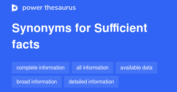 Sufficient Facts synonyms - 117 Words and Phrases for Sufficient Facts