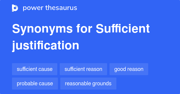 Sufficient Justification synonyms - 263 Words and Phrases for ...