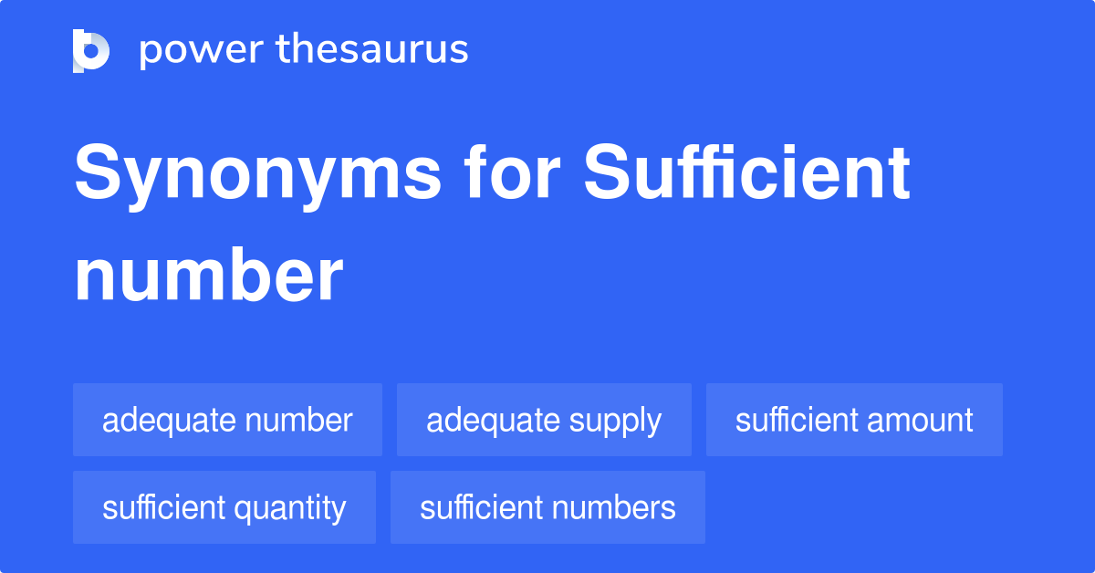 SUFFICIENT NUMBER Synonyms: 65 Similar Phrases