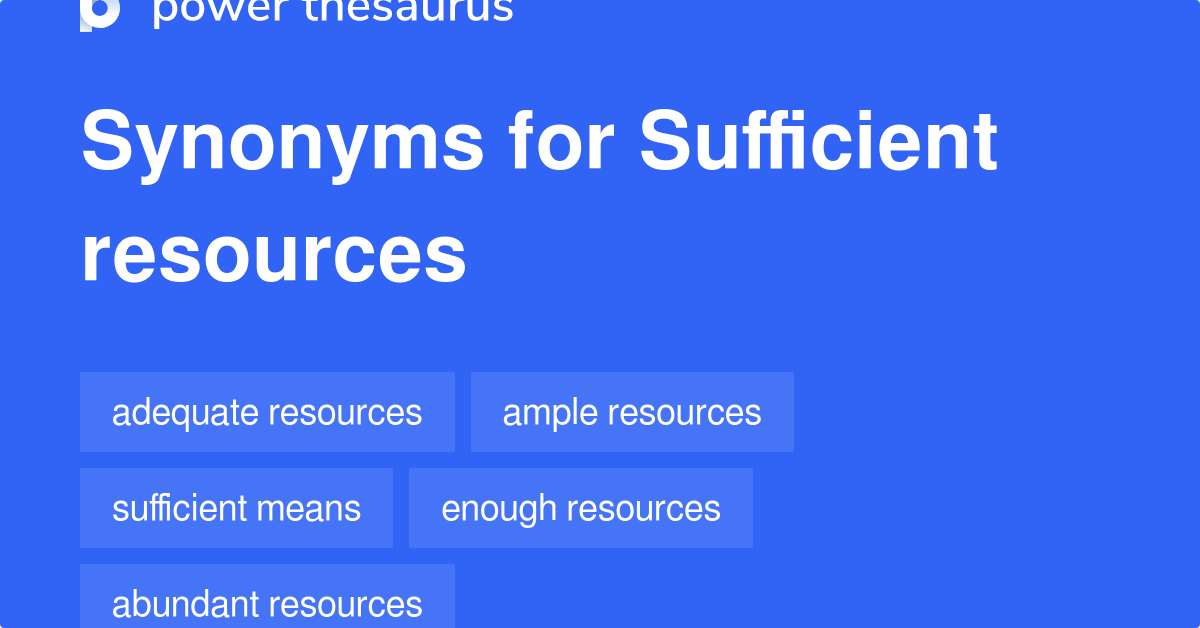 Sufficient Resources synonyms - 170 Words and Phrases for Sufficient ...