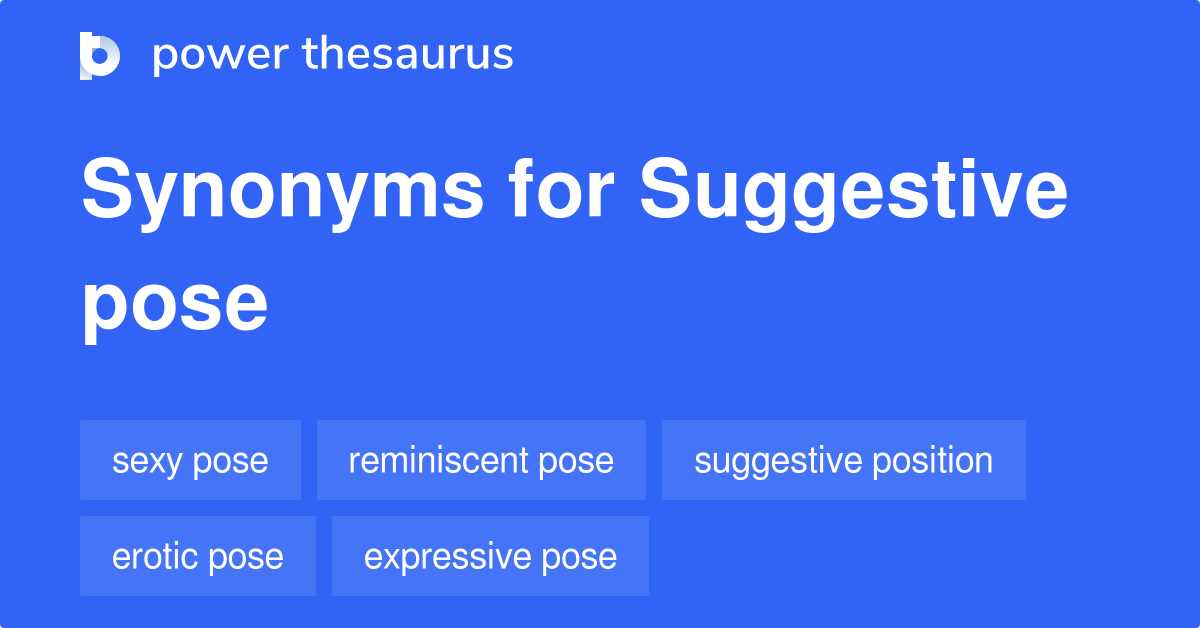 Suggestive Pose synonyms - 14 Words and Phrases for Suggestive Pose