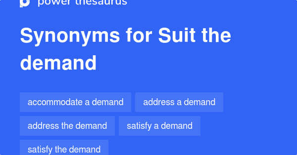 Suit The Demand synonyms - 86 Words and Phrases for Suit The Demand