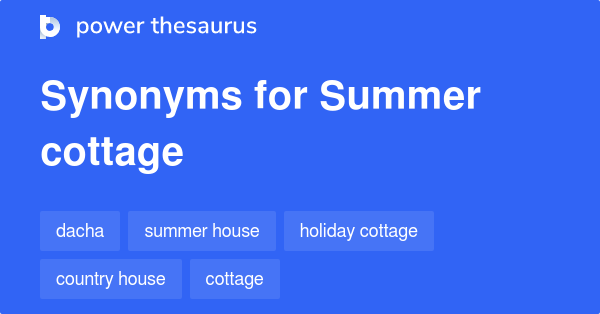 Summer Cottage synonyms - 30 Words and Phrases for Summer Cottage