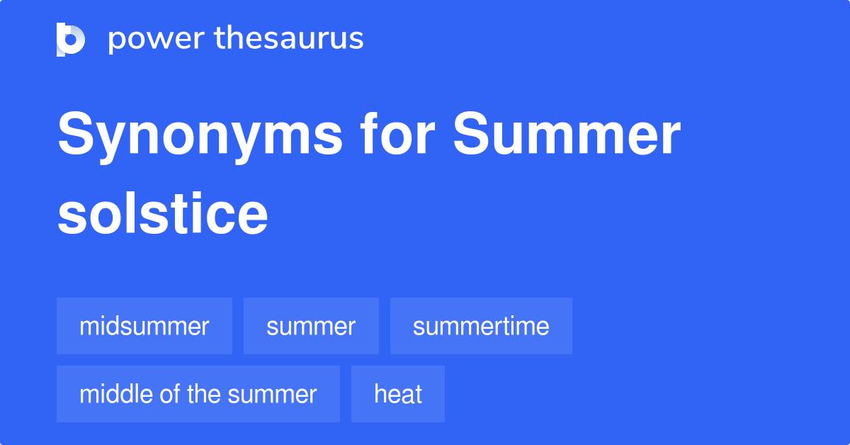 SUMMER SOLSTICE Synonyms: 252 Similar Words & Phrases