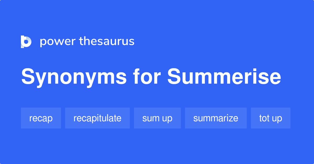 Summerise synonyms - 15 Words and Phrases for Summerise