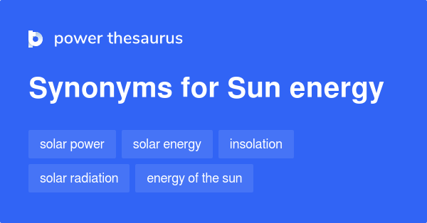 SUN ENERGY Synonyms: 64 Similar Words & Phrases