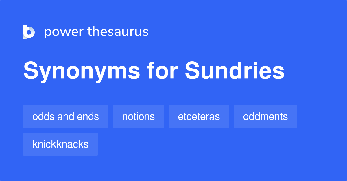 SUNDRIES Synonyms: 353 Similar Words & Phrases