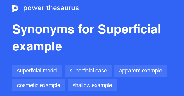Superficial Example synonyms - 10 Words and Phrases for Superficial Example