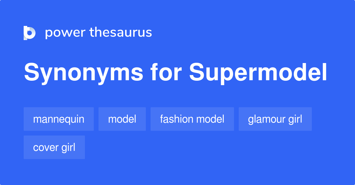 SUPERMODEL Synonyms: 83 Similar Words & Phrases