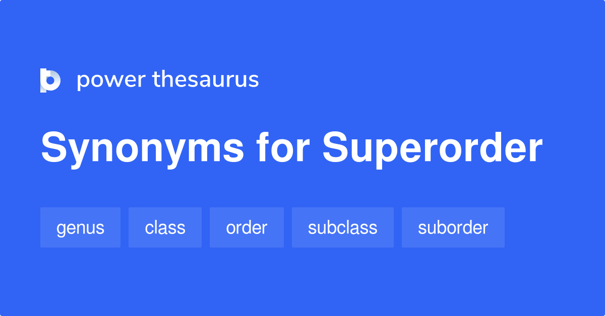 Superorder synonyms - 26 Words and Phrases for Superorder