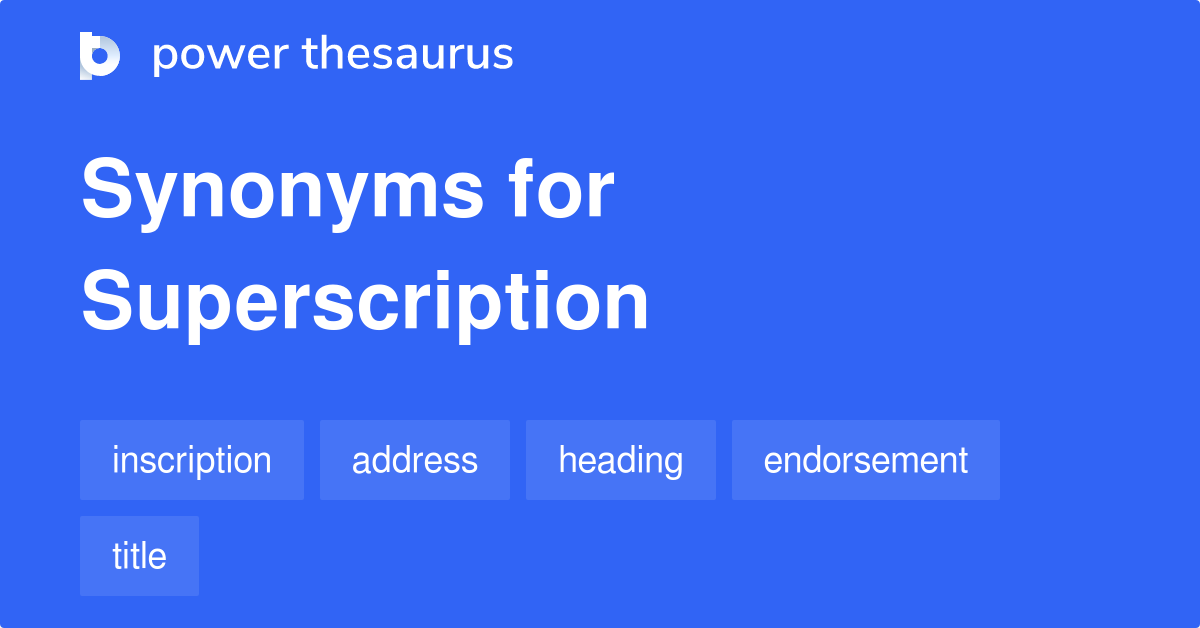 Superscription synonyms - 29 Words and Phrases for Superscription