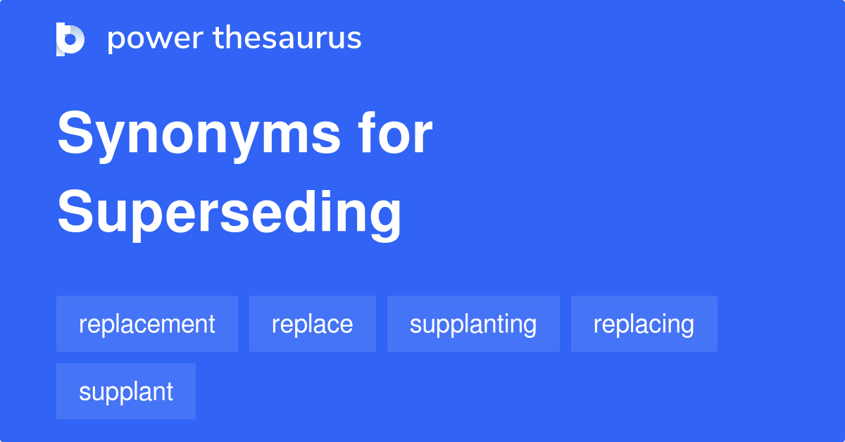 295 SUPERSEDING Synonyms