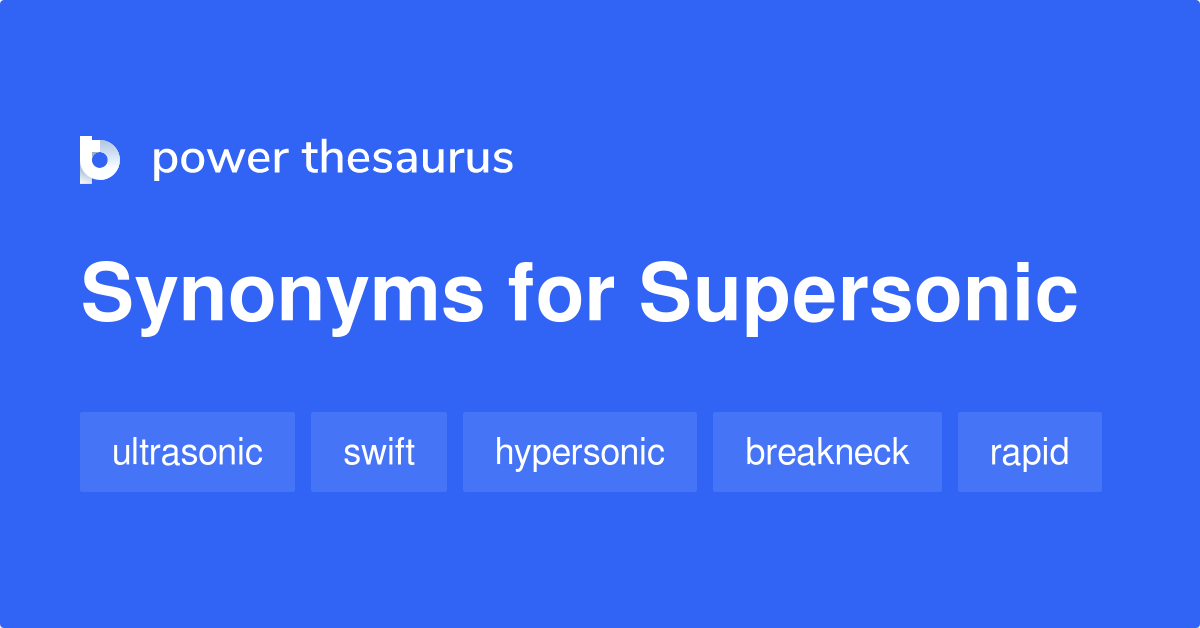 Supersonic synonyms - 301 Words and Phrases for Supersonic