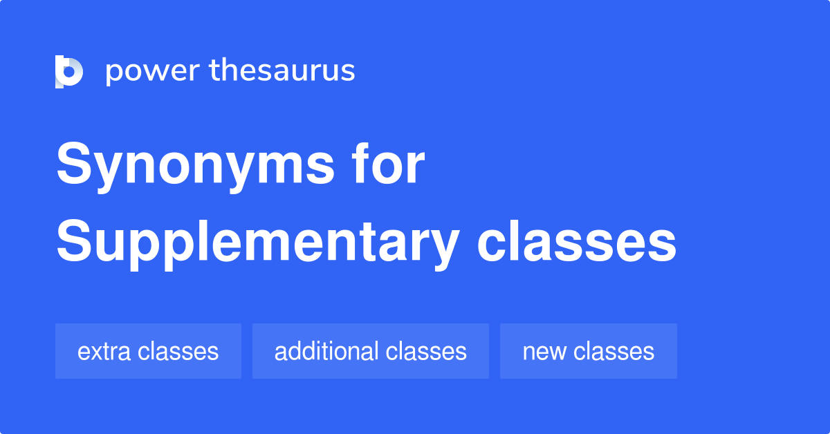 Supplementary Classes synonyms - 27 Words and Phrases for Supplementary ...