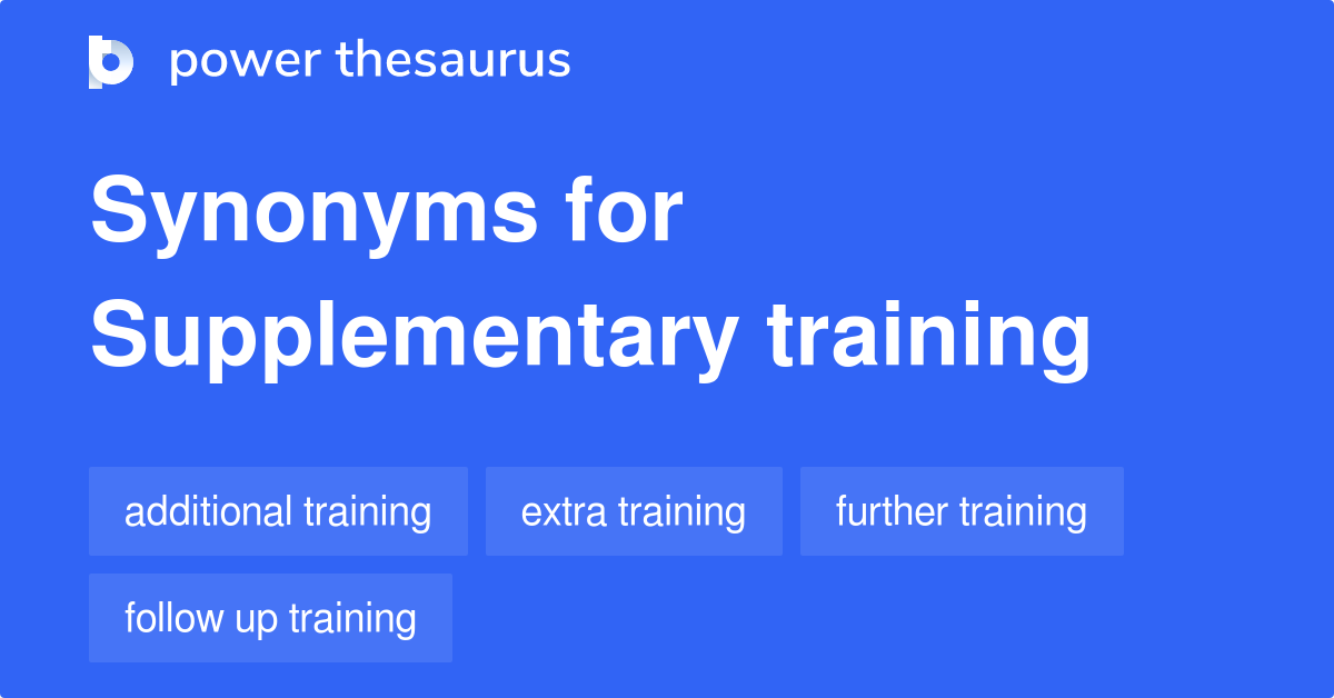 SUPPLEMENTARY TRAINING Synonyms: 49 Similar Words & Phrases