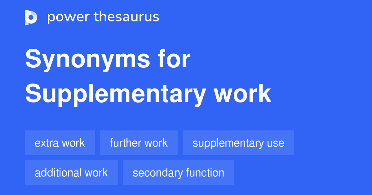 Supplementary Work synonyms - 94 Words and Phrases for Supplementary Work