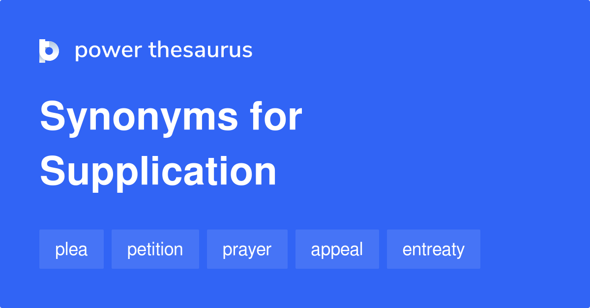 SUPPLICATION Synonyms: 524 Similar Words & Phrases