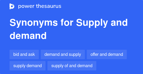 SUPPLY AND DEMAND Synonyms: 86 Similar Words & Phrases
