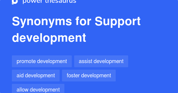 SUPPORT DEVELOPMENT Synonyms: 77 Similar Phrases