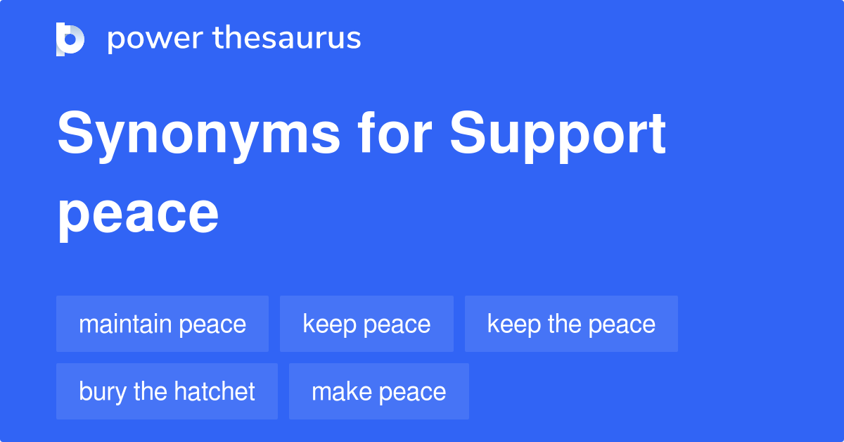 SUPPORT PEACE Synonyms: 116 Similar Phrases