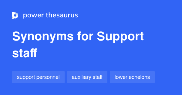SUPPORT STAFF Synonyms: 535 Similar Words & Phrases