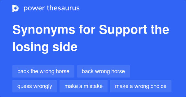 Support The Losing Side synonyms - 11 Words and Phrases for Support The ...