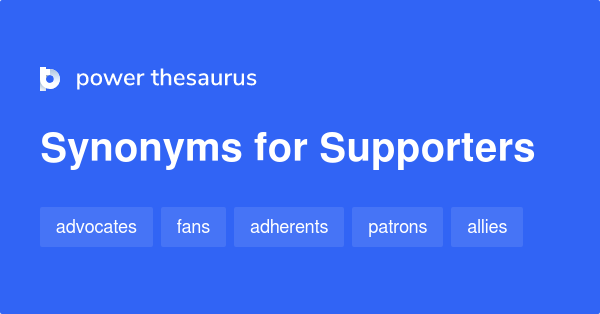 SUPPORTERS Synonyms: 1 301 Similar Words & Phrases