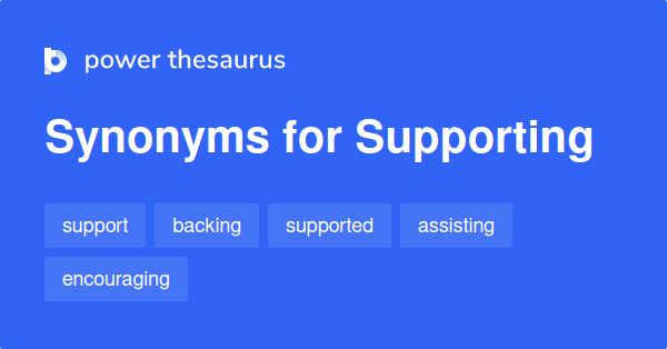 SUPPORTING Synonyms: 3 090 Similar Words & Phrases