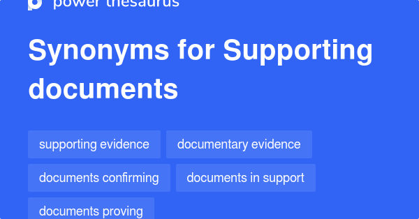 SUPPORTING DOCUMENTS Synonyms: 198 Similar Words & Phrases