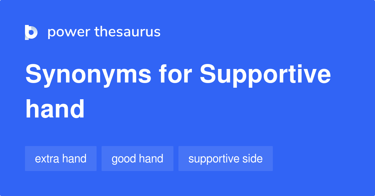 Supportive Hand synonyms - 48 Words and Phrases for Supportive Hand