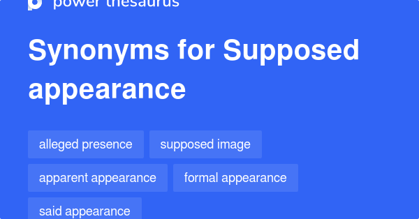 Supposed Appearance synonyms - 12 Words and Phrases for Supposed Appearance