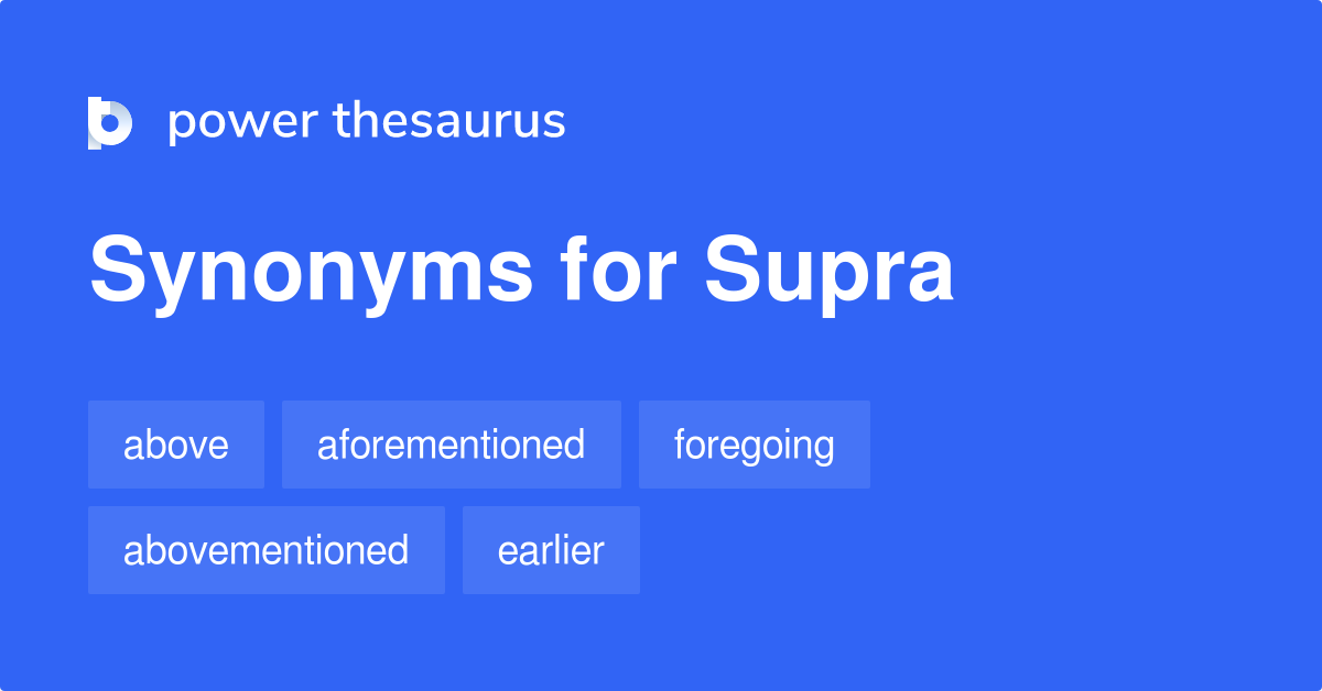 SUPRA Synonyms: 184 Similar Words & Phrases