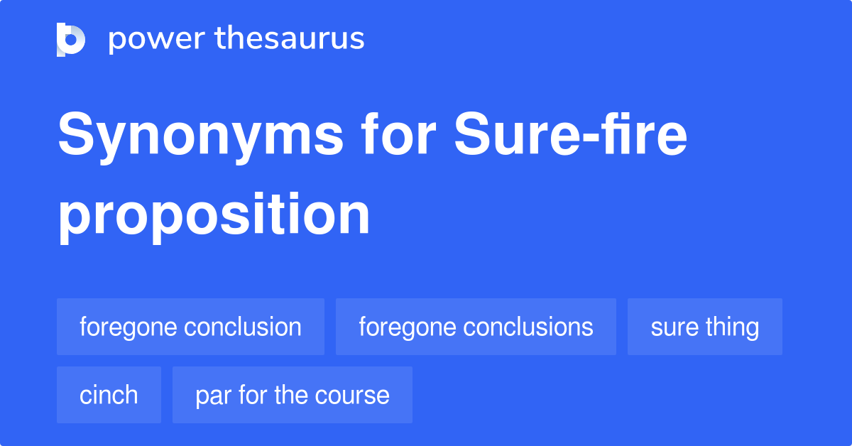 Sure-fire Proposition synonyms - 6 Words and Phrases for Sure-fire ...