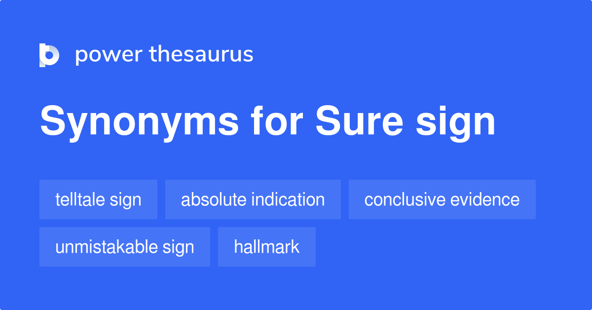 Sure Sign synonyms - 211 Words and Phrases for Sure Sign
