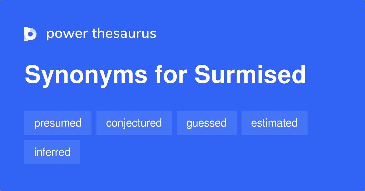 SURMISED Synonyms: 603 Similar Words & Phrases