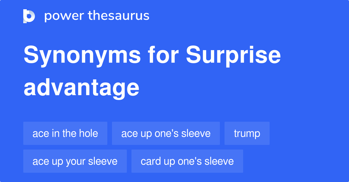 Surprise Advantage synonyms - 117 Words and Phrases for Surprise Advantage