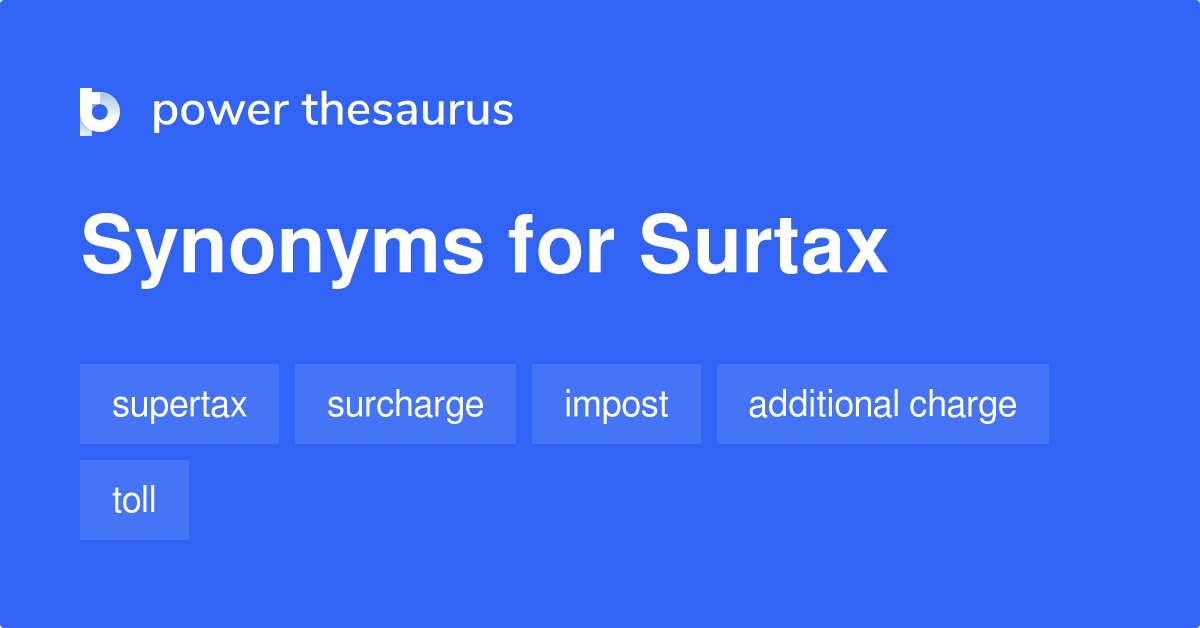 SURTAX Synonyms: 65 Similar Words & Phrases