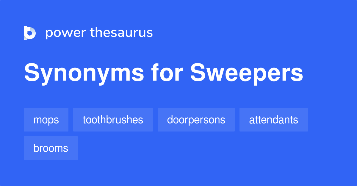 Sweepers synonyms - 134 Words and Phrases for Sweepers