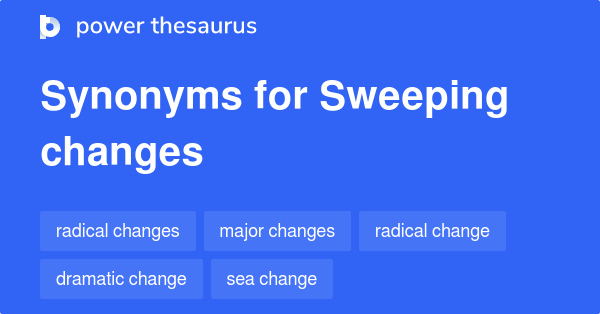 Sweeping Changes synonyms - 378 Words and Phrases for Sweeping Changes