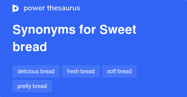 SWEET BREAD Synonyms: 210 Similar Words & Phrases