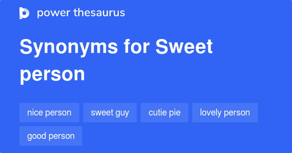 SWEET PERSON Synonyms: 141 Similar Phrases