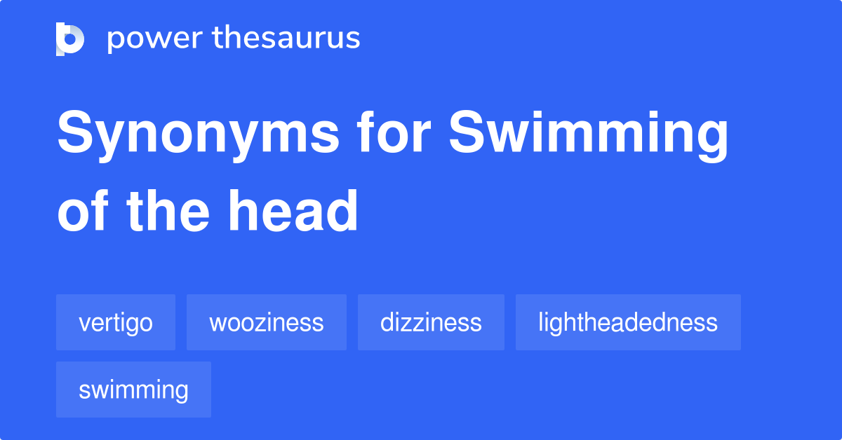 Swimming Of The Head synonyms - 28 Words and Phrases for Swimming Of ...