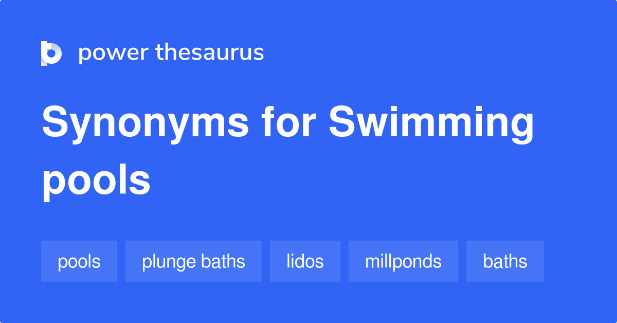 Swimming Pools synonyms - 21 Words and Phrases for Swimming Pools