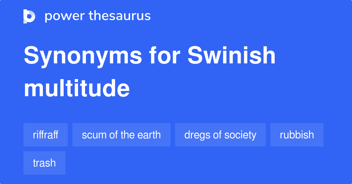 Swinish Multitude synonyms - 28 Words and Phrases for Swinish Multitude