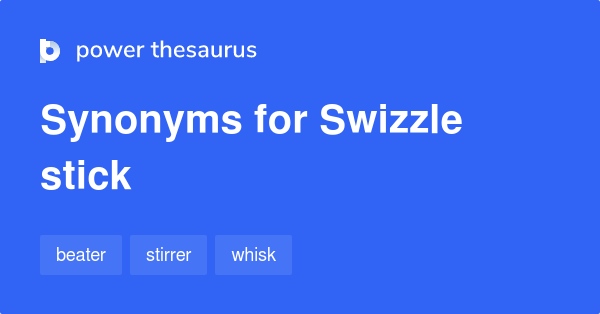 SWIZZLE STICK Synonyms: 73 Similar Words & Phrases