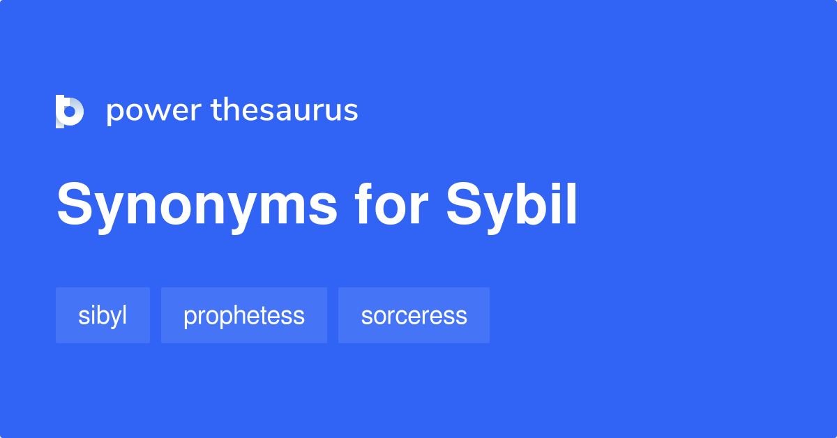 SYBIL Synonyms: 33 Similar Words & Phrases