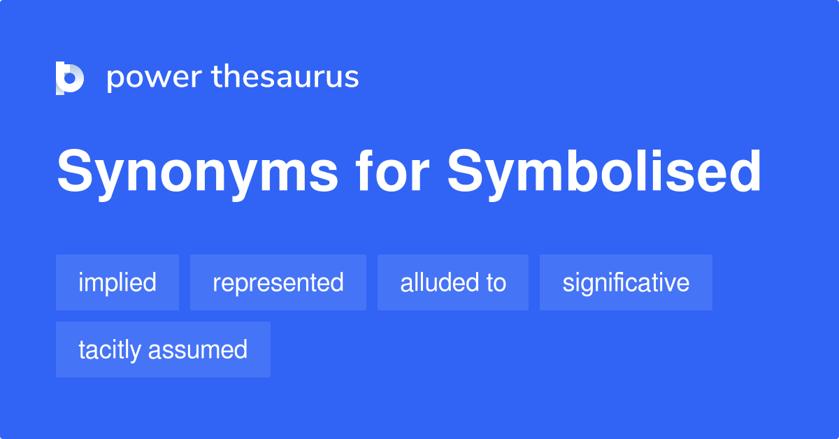 SYMBOLISED Synonyms: 592 Similar Words & Phrases