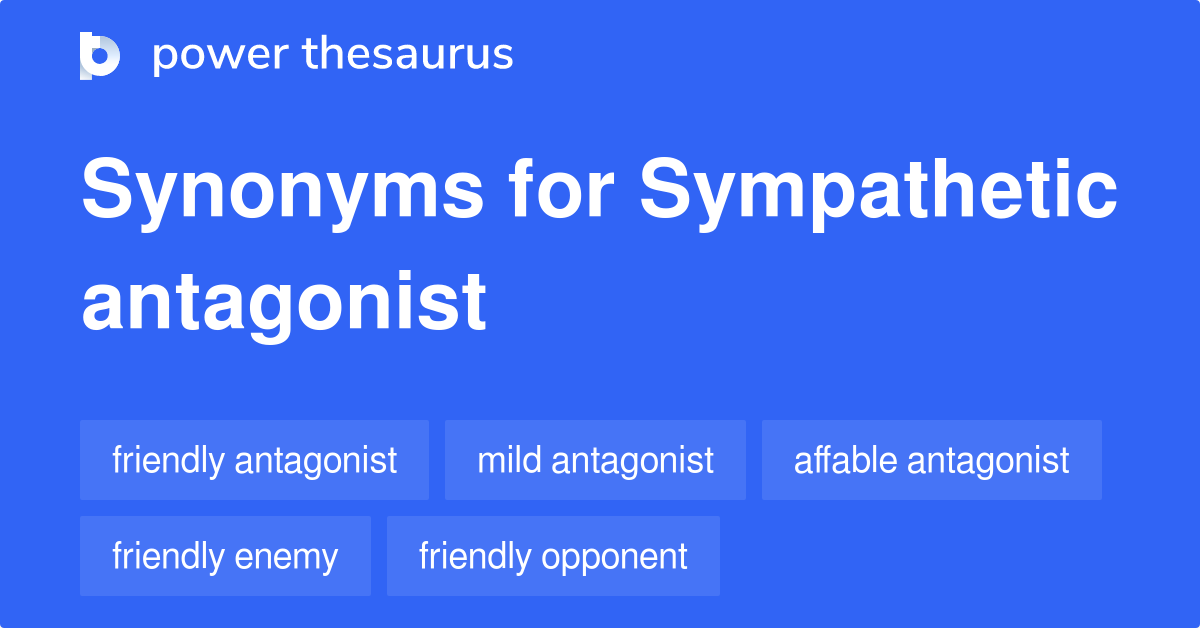Sympathetic Antagonist synonyms - 39 Words and Phrases for Sympathetic ...