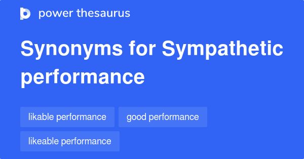 Sympathetic Performance synonyms - 10 Words and Phrases for Sympathetic ...