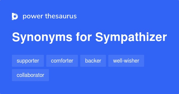 SYMPATHIZER Synonyms: 423 Similar Words & Phrases